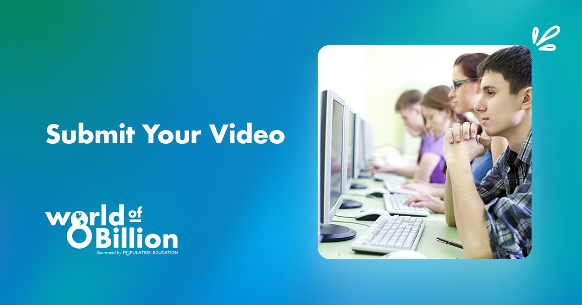Submit Your Video | World of 8 Billion Student Video Contest