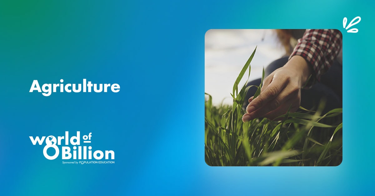 Learn About the Issues: Agriculture | World of 8 Billion