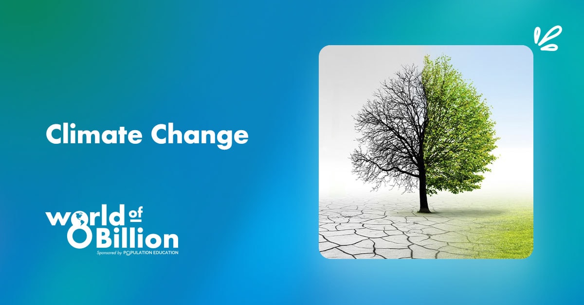 Learn About the Issues: Climate Change | World of 8 Billion