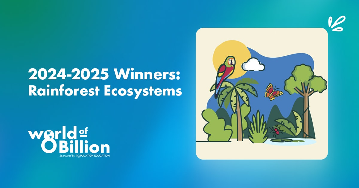 Rainforest Ecosystems | 2024-2025 World of 8 Billion Contest Winners